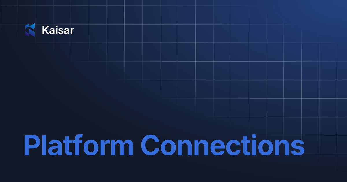 Platform Connections | Kaisar AI Ops | Kaisar